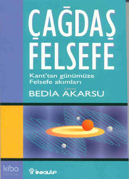 Çağdaş Felsefe; Kant'tan Günümüze Felsefe Akımları - Bedia Akarsu ...