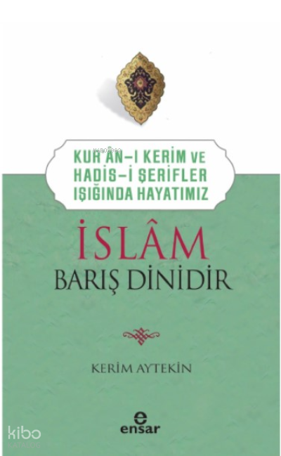 Kur’an’ı Kerim ve Hadis-i Şerifler Işığında Hayatımız - İslam Barış ...
