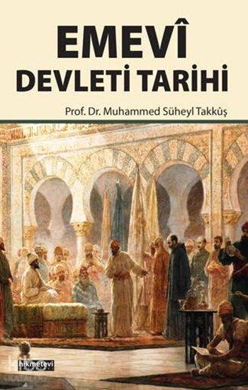 Emevî Devleti Tarihi - Muhammed Süheyl Takkûş - 9786053512714 - Kitap ...